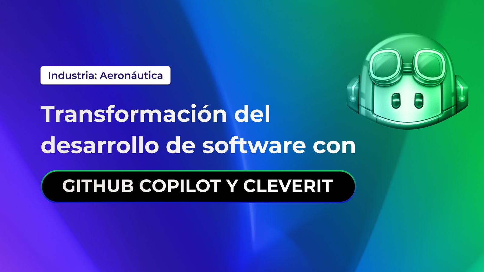 Transformación del desarrollo de software con GitHub Copilot y CleverIT